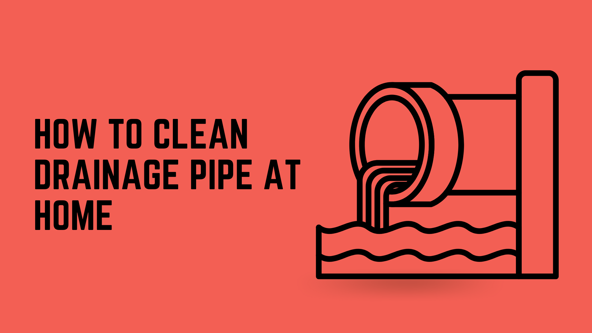 How to Clean a Drainage Pipe at Home | Easy DIY Drain Cleaning Tips