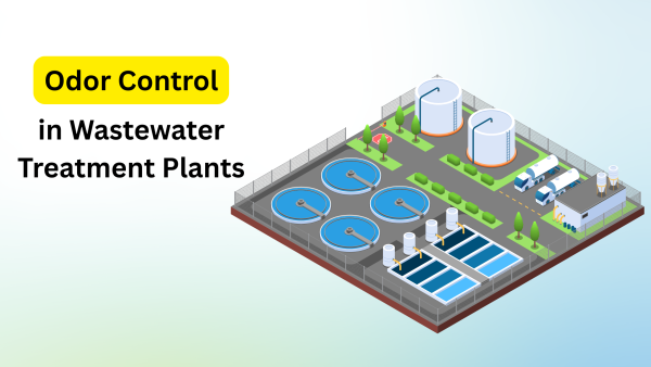 Odor Control in Wastewater Treatment Plants | Methods & Best Practices